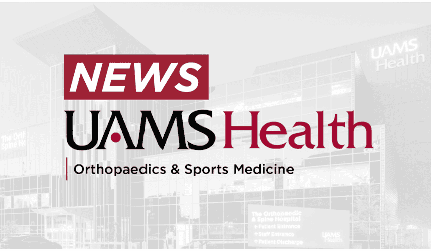 UAMS – Orthopaedic Surgery News | Orthopaedic Surgery and Rehabilitation